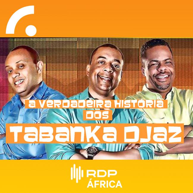 A Verdadeira História dos Tabanka DJaz - RDP África - RTP